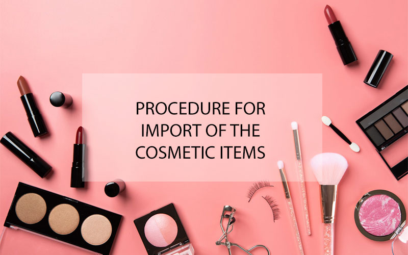 PROCEDURE FOR IMPORT OF THE COSMETIC ITEMS - Logistics Solution